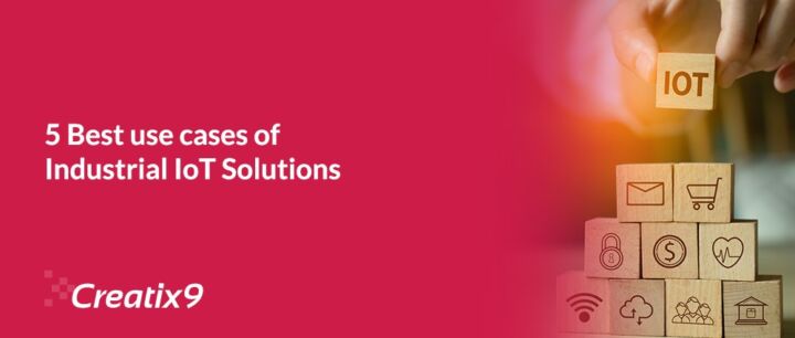 5 Best use cases of Industrial IoT Solutions | Creatix9